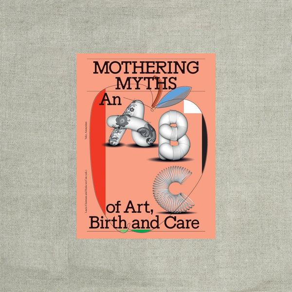 Mothering Myths: An ABC of Art, Birth and Care - The Store at Mia ...